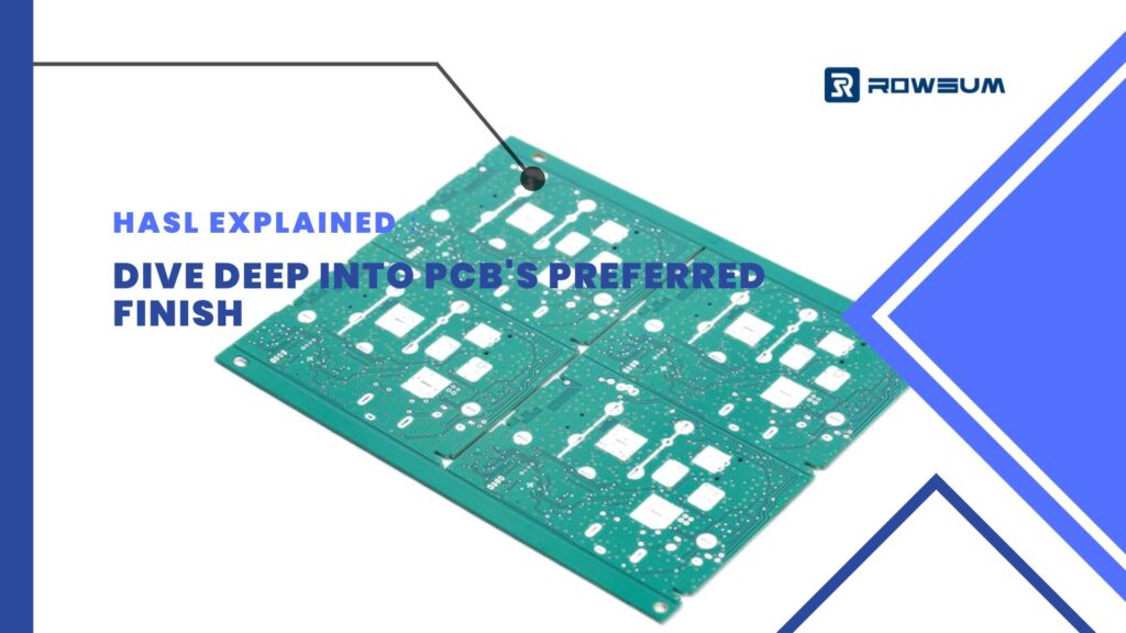 Understanding HASL-LF in PCB Manufacturing: Benefits, Impacts, and ...