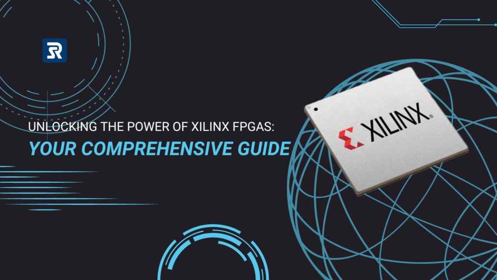 A Deep Dive Into Xilinx And Fpgas Exploring Technical Specifications